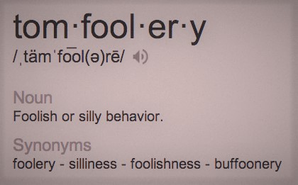 Weird Word Wednesday- Tomfoolery / myLot
